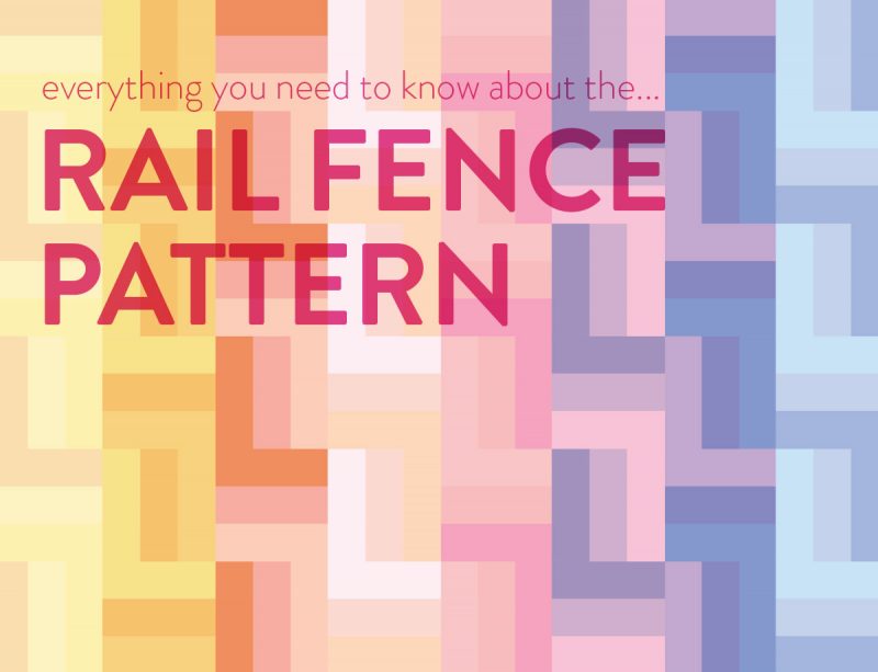Everything You Need To Know About The Rail Fence Quilt Pattern - Suzy ...