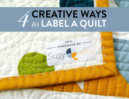 4 Creative Ways to Label a Quilt - Suzy Quilts