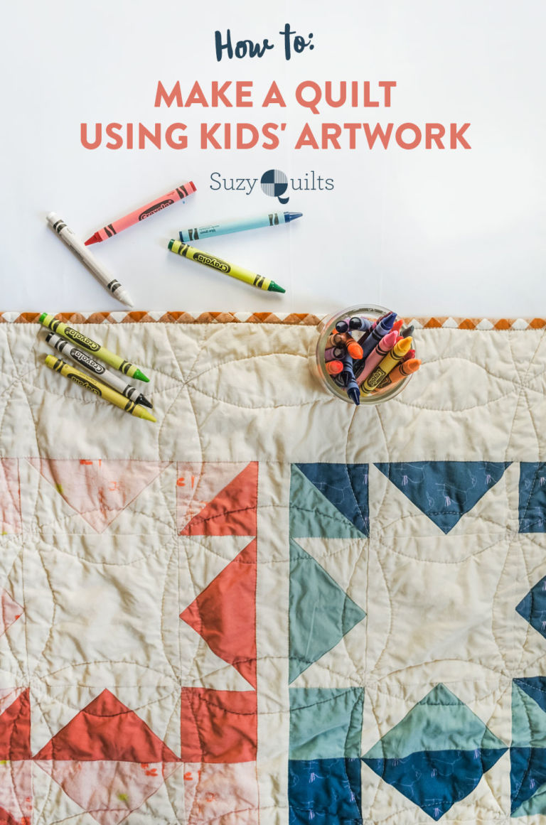 How To Make a Quilt Using Kids’ Artwork - Suzy Quilts