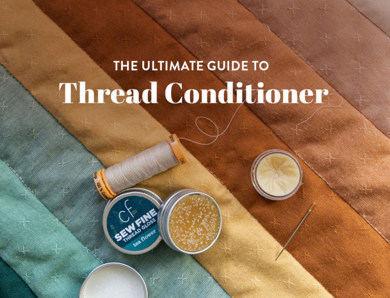 The Ultimate Guide to Thread Conditioner - Suzy Quilts