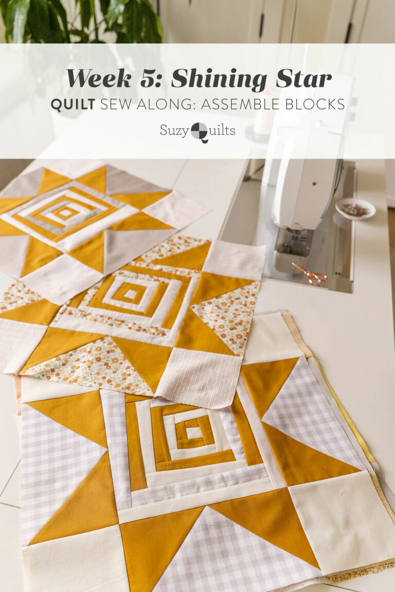 Shining Star Quilt Sew Along Week 5: Assemble Blocks - Suzy Quilts