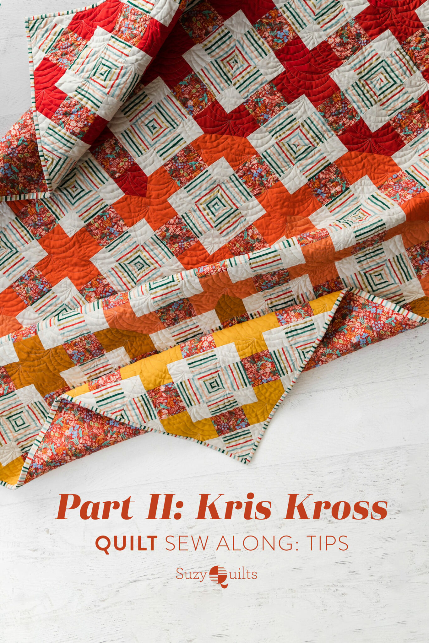 Part II: Kris Kross Quilt Sew Along – Tips - Suzy Quilts