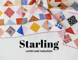 Make the Starling Pattern with a Layer Cake - Suzy Quilts