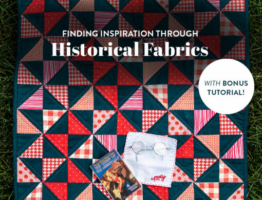 Finding Inspiration Through Historical Fabrics (Plus Bonus Doll Quilt ...